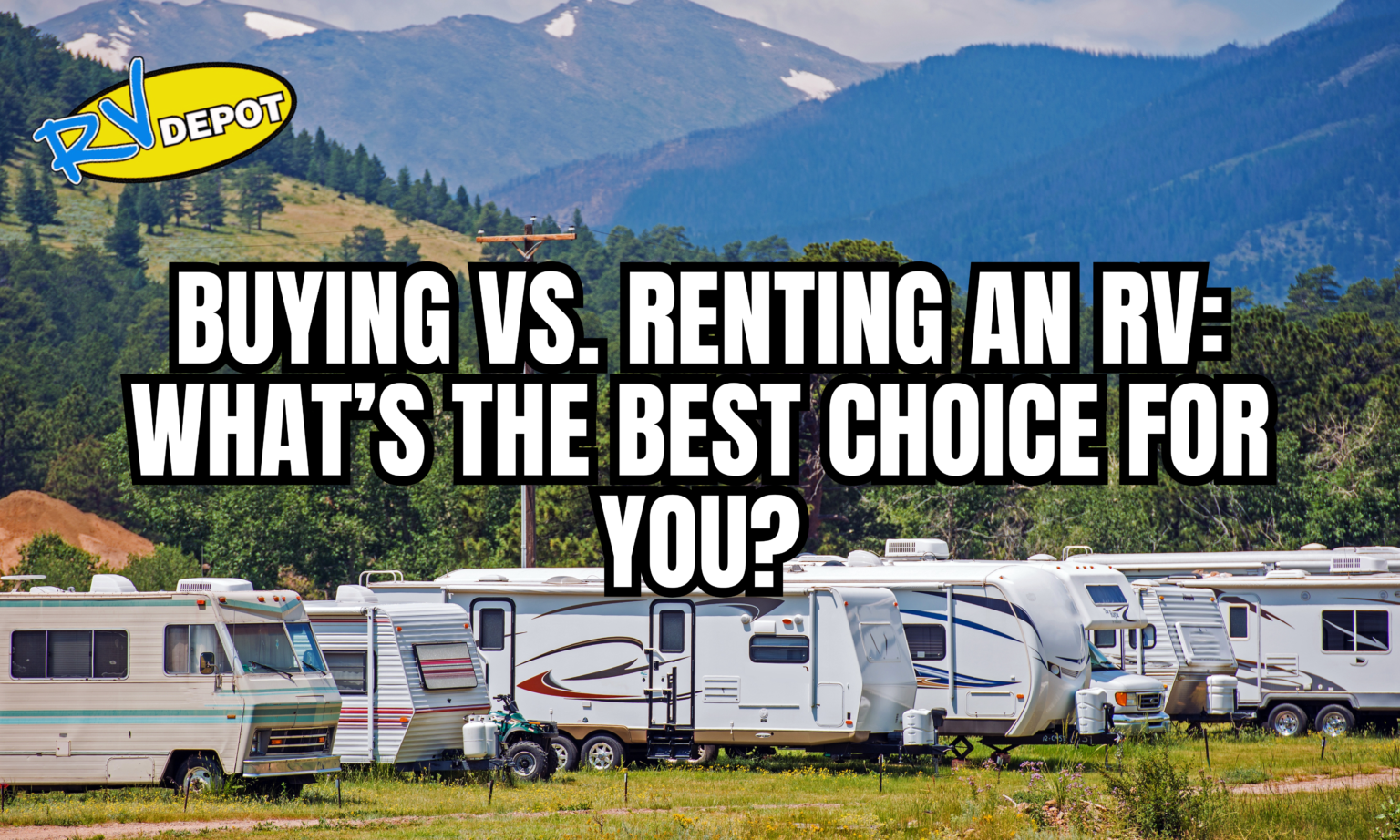 Buying Vs. Renting An RV: What’s The Best Choice For You?
